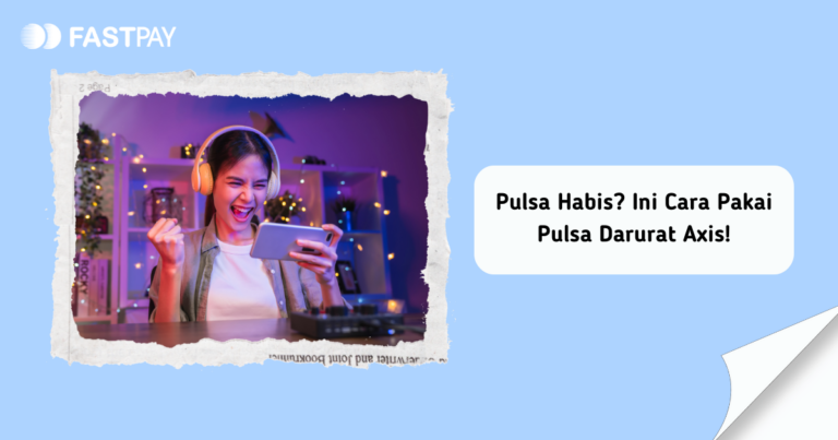 Pulsa Habis, Ini Cara Pakai Pulsa Darurat Axis! - Blog Fastpay