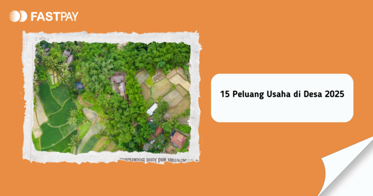 15 Peluang Usaha di Desa 2025 - Cuan Banget, Langsung Coba - Blog Fastpay